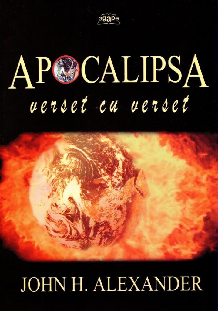 Apocalipsa verset cu verset - John H. Alexander | RVE Oradea